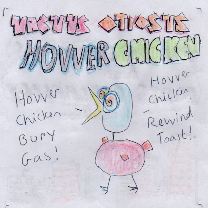 Hovver chicken | Vacuus Otiosus