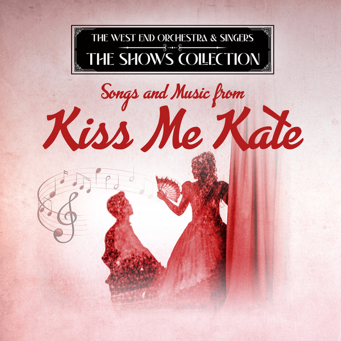 Songs and Music from "Kiss Me Kate" | The West End Orchestra & Singers