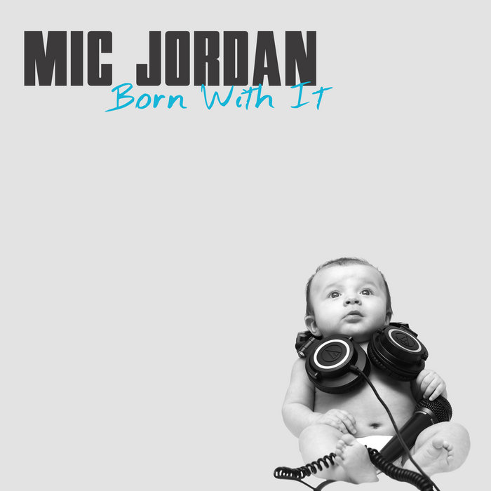 Born With It EP | Mic Jordan | Mic Jordan Music