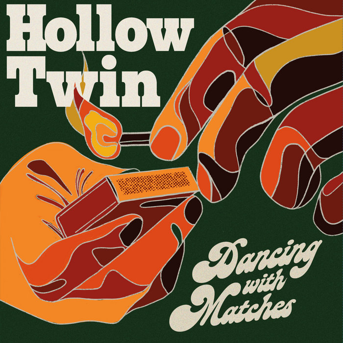 Dancing with Matches | Hollow Twin