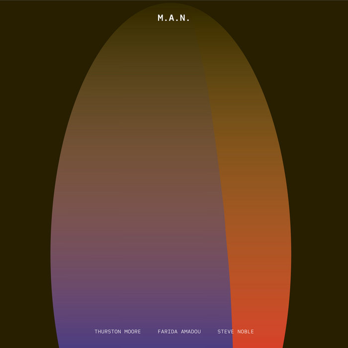 M.A.N. | Thurston Moore, Farida Amadou, Steve Noble Dropa Disc #011d ...