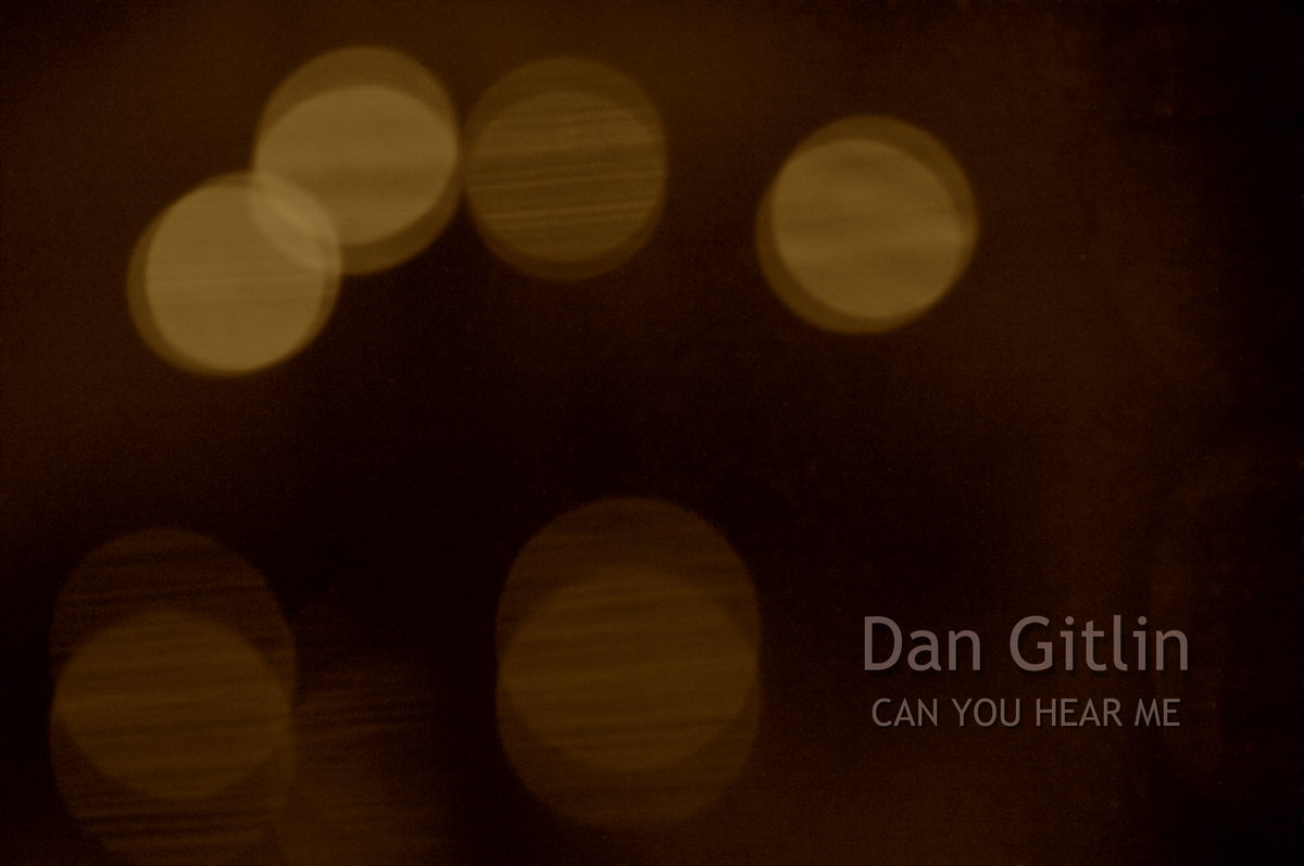 CAN YOU HEAR ME | Dan Gitlin