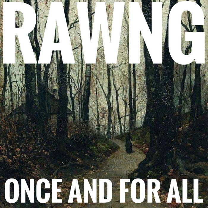 Once And For All | RAWNG