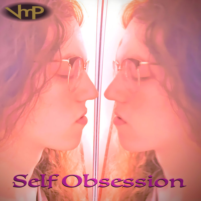 Self Obsession | VMP