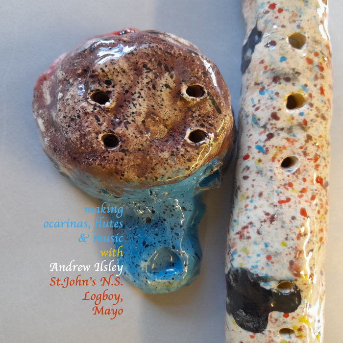 making ocarinas, flutes & music with Andrew Ilsley | St.John's N.S ...