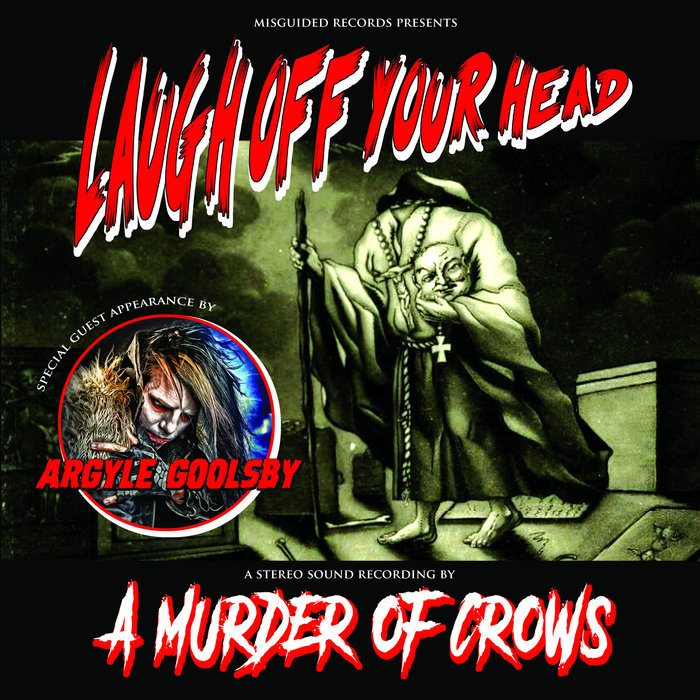 Laugh Off Your Head | A Murder Of Crows feat. Argyle Goolsby ...