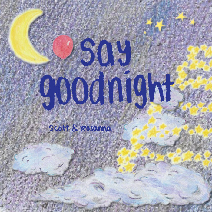 Say Goodnight | Scott & Rosanna