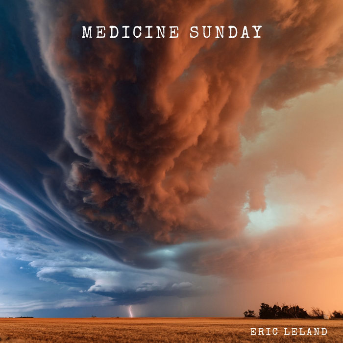 Medicine Sunday | Eric Leland