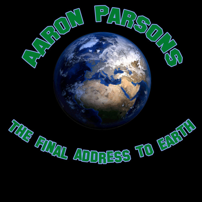 The Final Address to Earth | Aaron Parsons