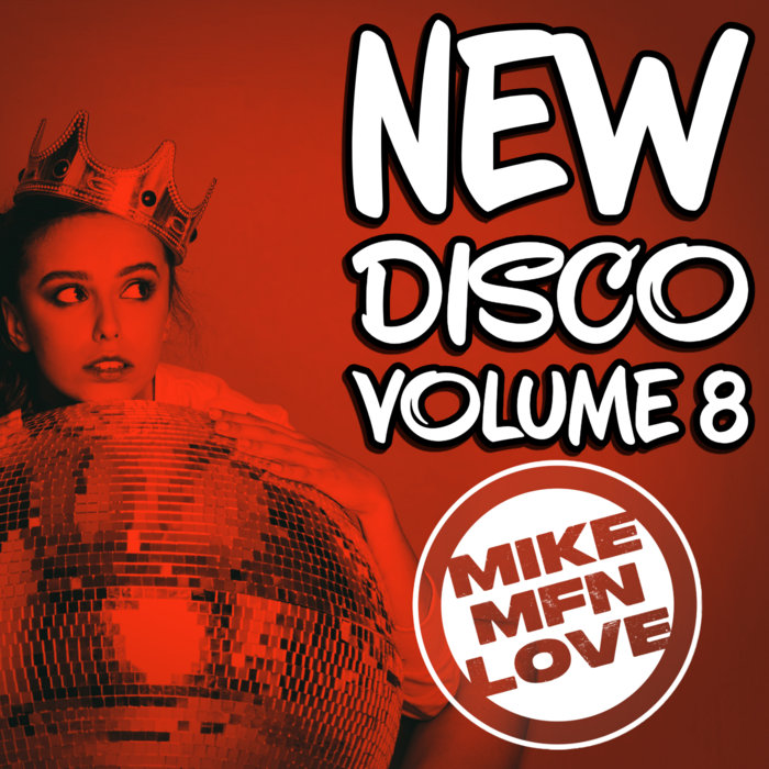 New Disco Volume 8 | Mike MFN Love