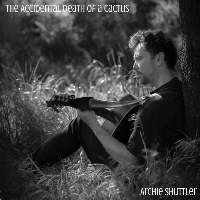 The Accidental Death of a Cactus | Archie Shuttler