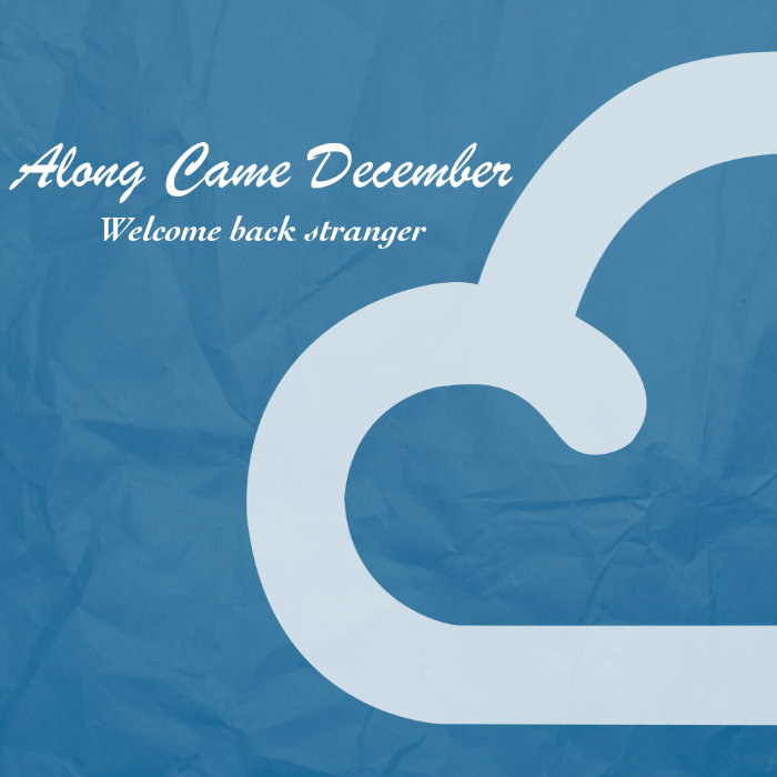 Welcome Back Stranger | Along Came December | Canata Records