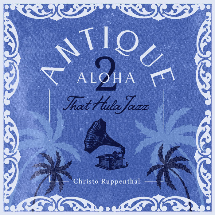 Antique Aloha 2: That Hula Jazz | Christo Ruppenthal