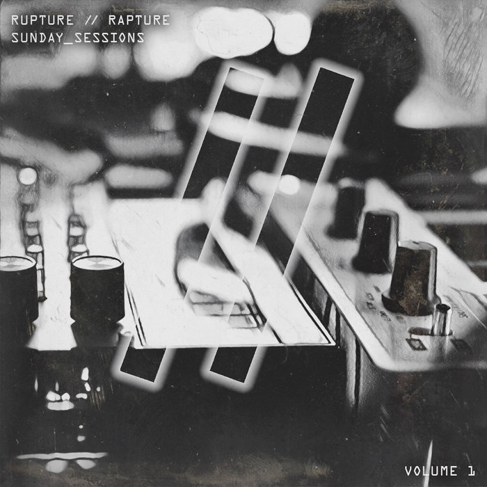 Sunday Sessions // Volume 1 | Rupture // Rapture