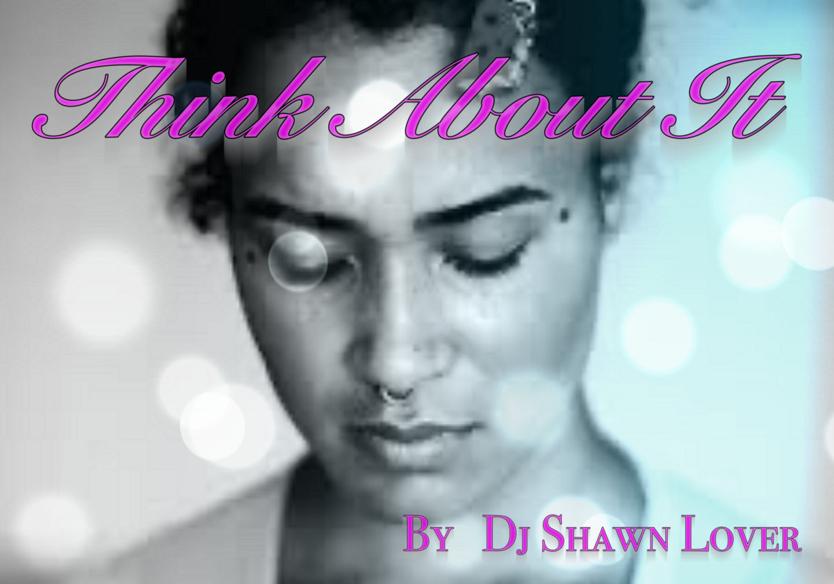 Think About It | DJ Shawn Lover