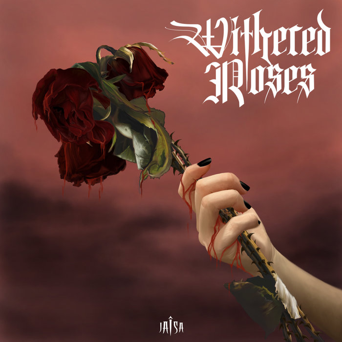 Withered Roses | JAÎSA