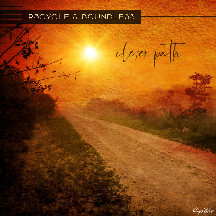 Clever Path | R3cycle & Boundless (Sol Music) | Sol Music
