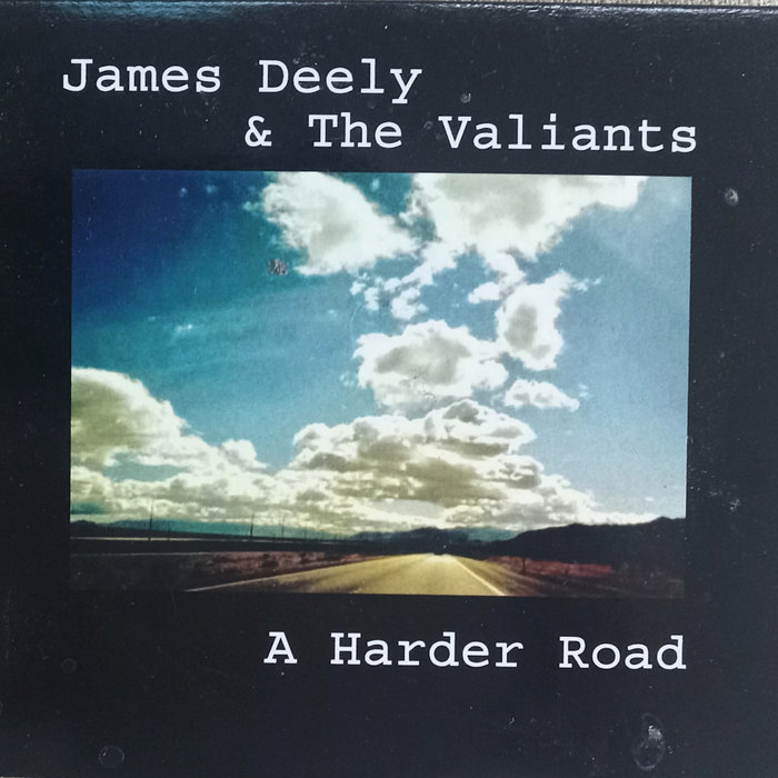 A Harder Road | James Deely & the Valiants | James Deely Music