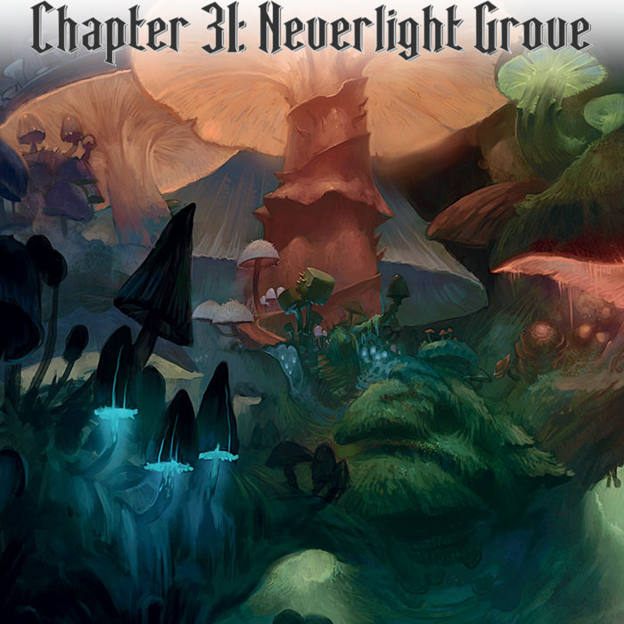 Chapter 31: Neverlight Grove | Underdark Wonderland
