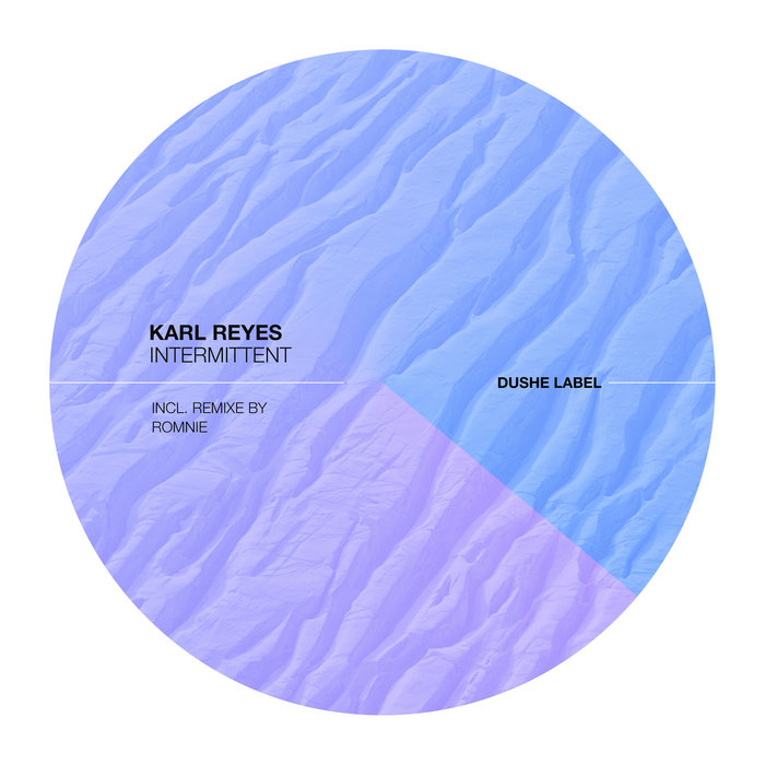 Intermittent | Karl Reyes | Dushe Label