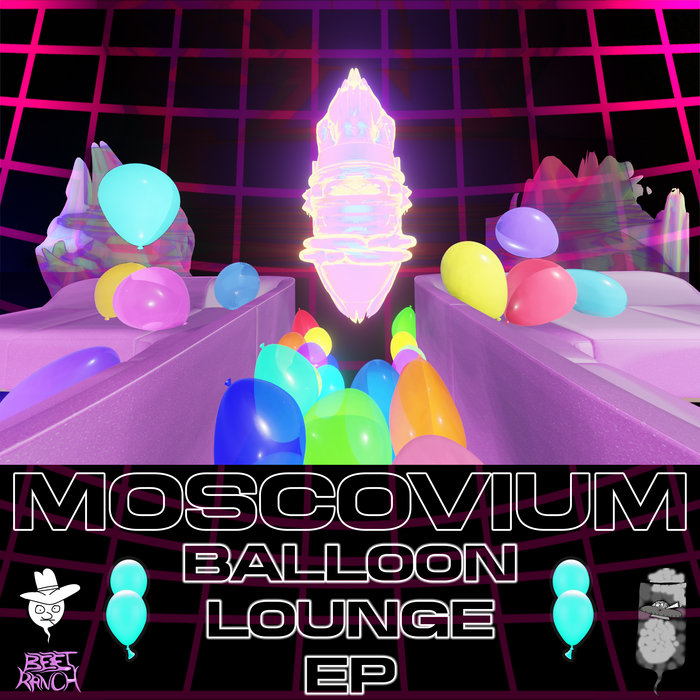 Balloon Lounge EP | MOSCOVIUM | BEET RANCH