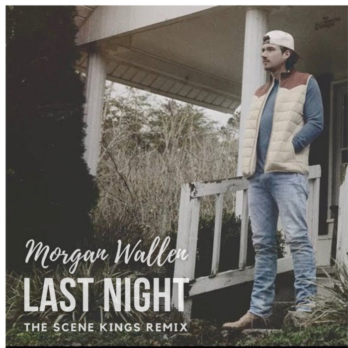 Morgan Wallen-Last Night (The Scene Kings Remix) | The Scene Kings