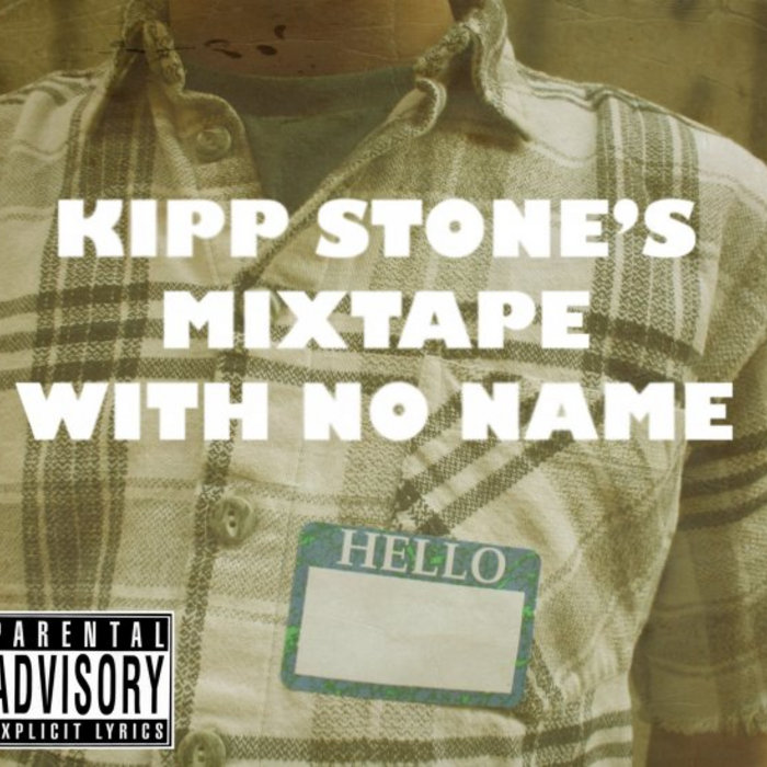 Mixtape With No Name | Kipp Stone | A Right To Create