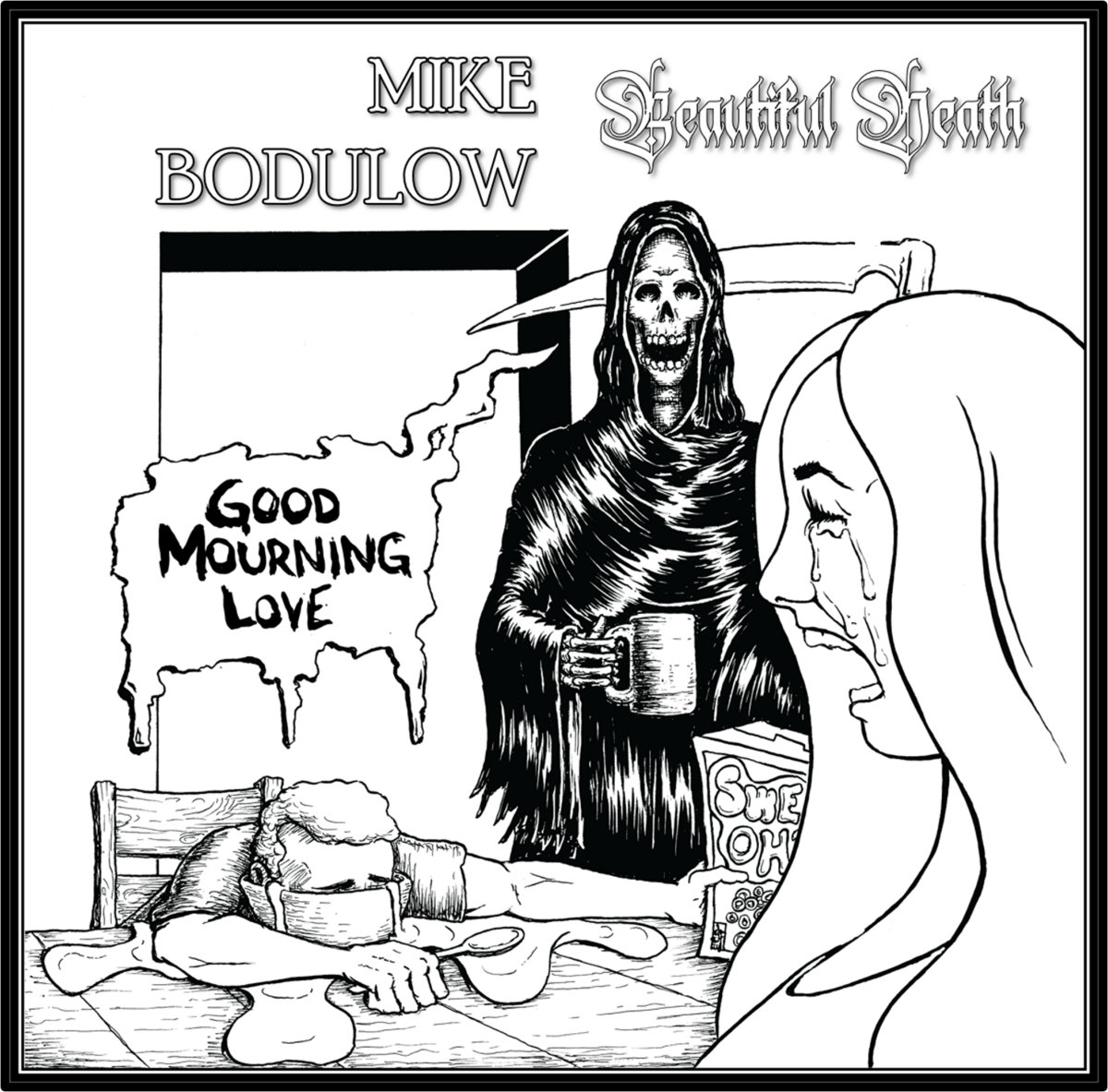 Good Mourning Love | Mike Bodulow, Beautiful Death | Mike Bodulow