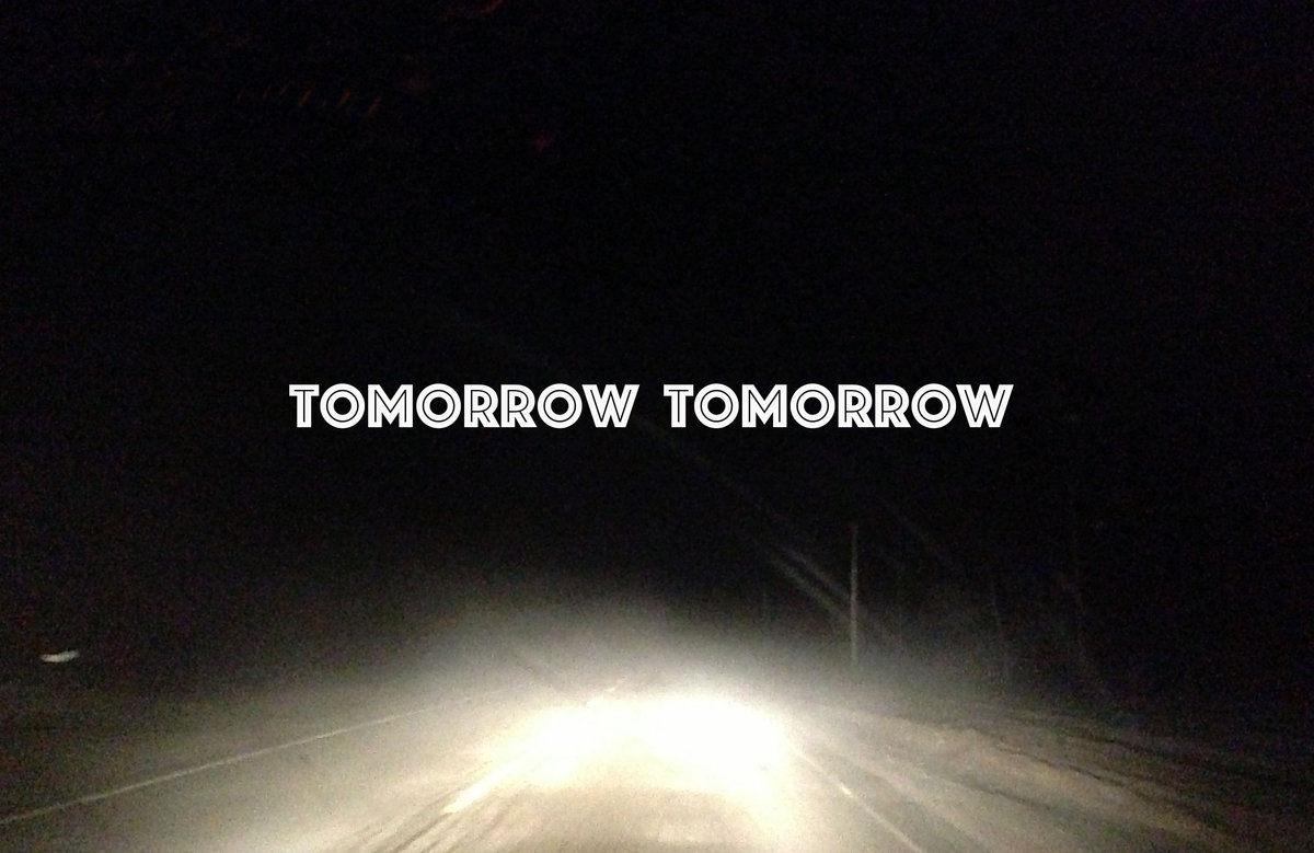 tomorrow tomorrow | tomorrow tomorrow