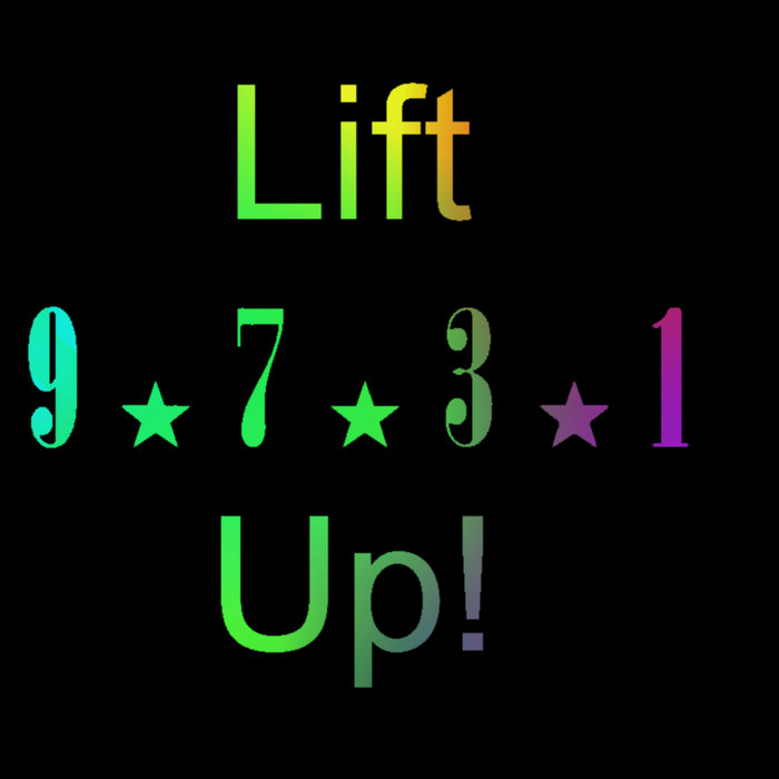 Lift Up! | 9 7 3 1