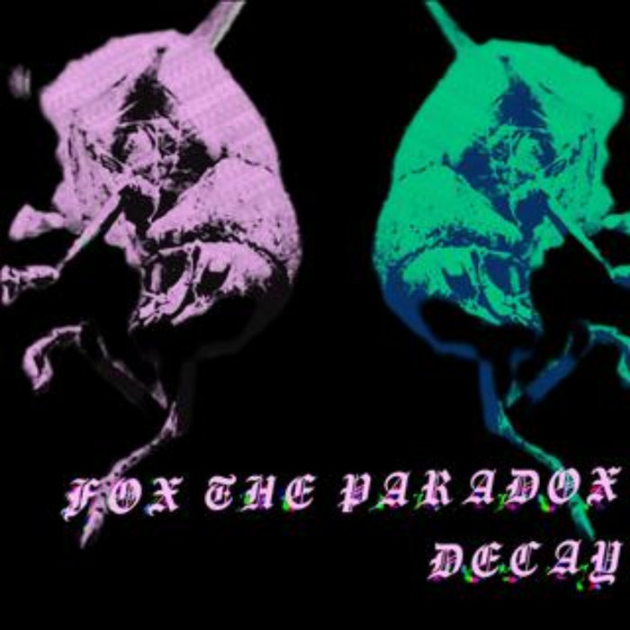 Decay | Fox The Paradox