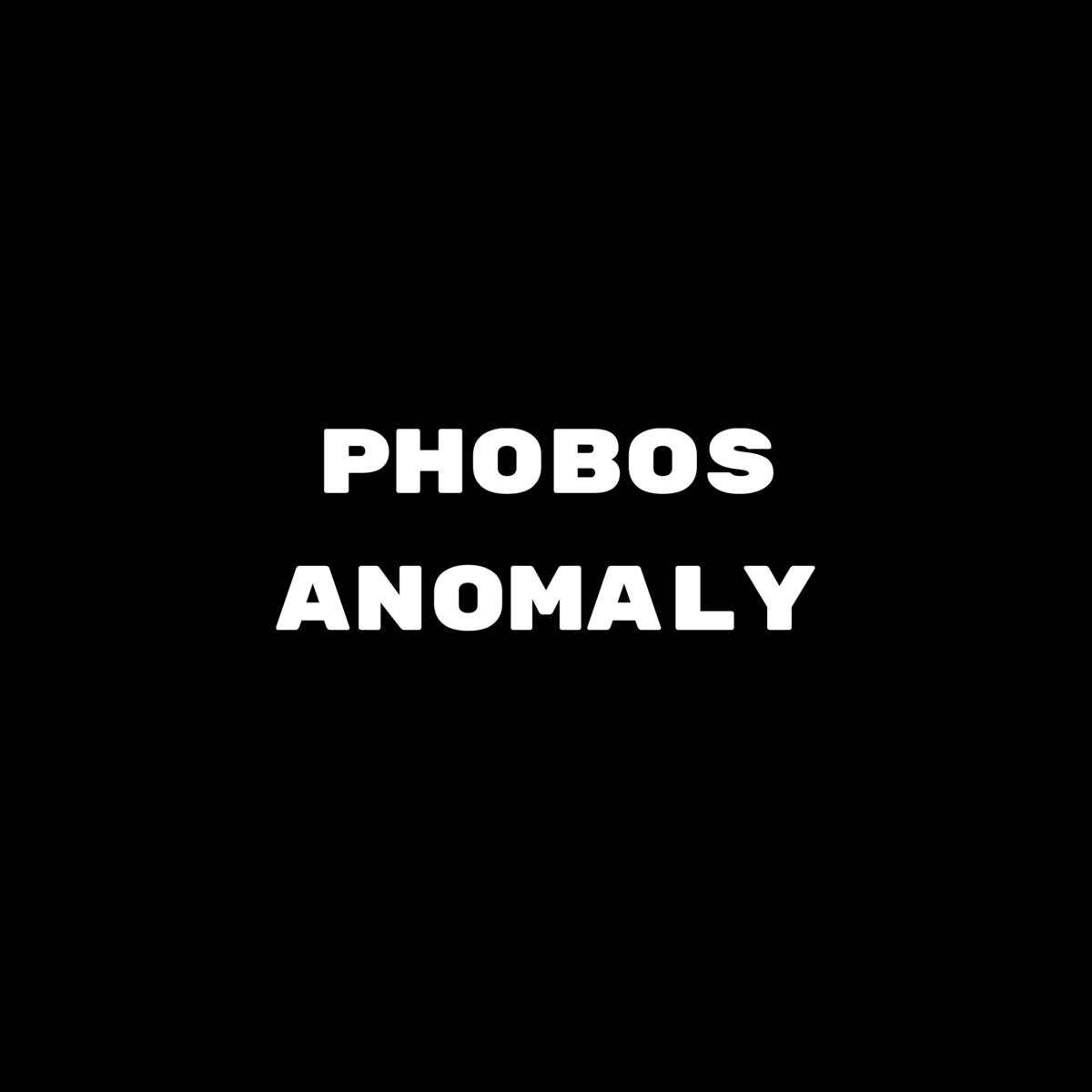 Phobos Anomaly | Phobos Anomaly