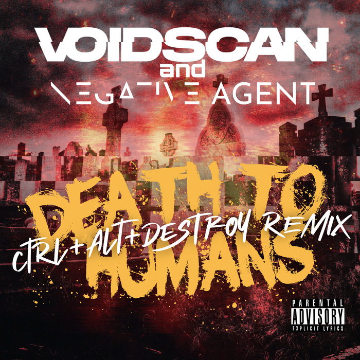 DEATH TO HUMANS (CTRL+ALT+DESTROY Remix) | Voidscan