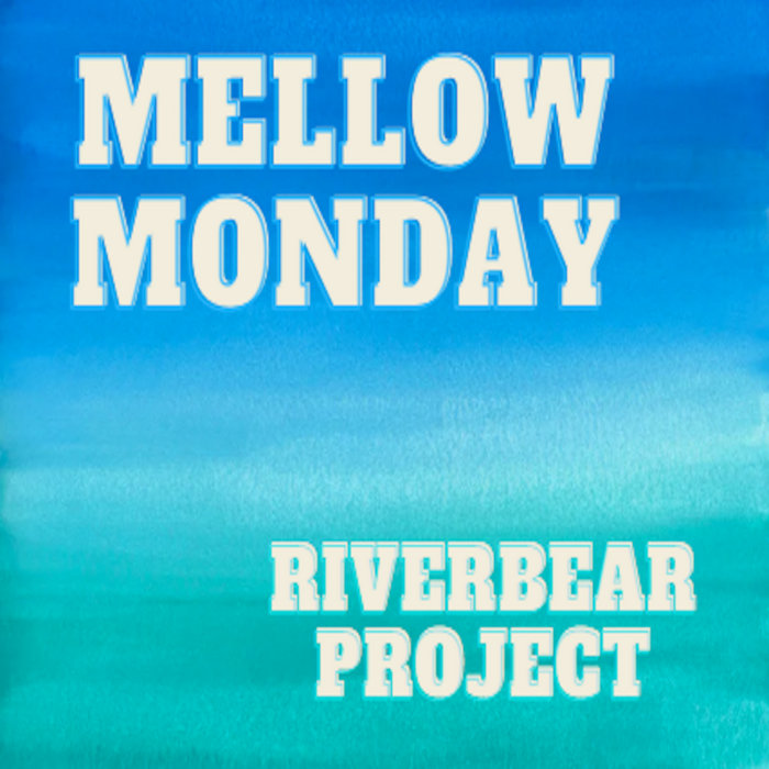 Mellow Monday | Riverbear