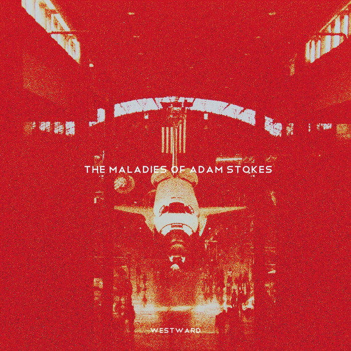 Westward | The Maladies of Adam Stokes