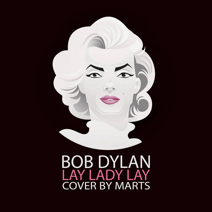 Lay Lady Lay (cover) | Marts