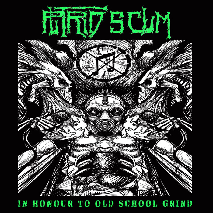 IN HONOUR TO OLD SCHOOL GRIND | PUTRID SCUM
