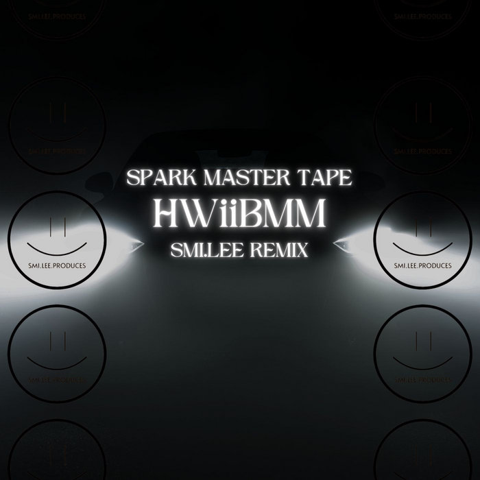 SPARK MASTER TAPE - HWiiBMM [ SMI.LEE REMIX ] | SMI.LEE