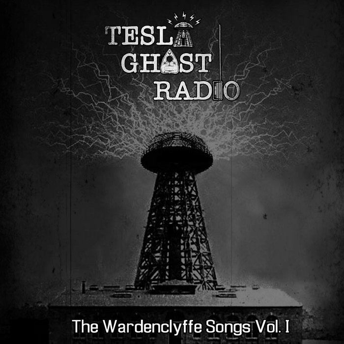 The Wardenclyffe Songs Vol. I | Tesla Ghost Radio | LATEX
