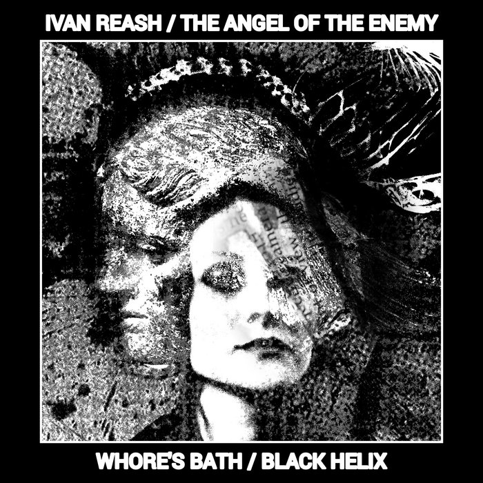 Whore's Bath / Black Helix (physical on NotF) | Ivan Reash / The Angel ...