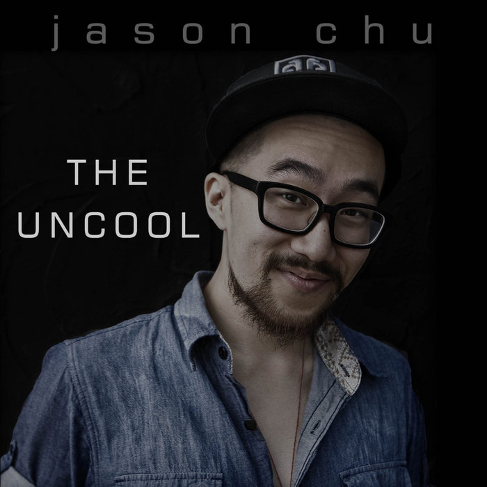 The Uncool | jason chu