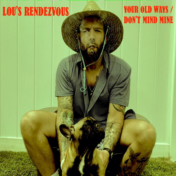 Your Old Ways / Don't Mind Mine | Lou's Rendezvous