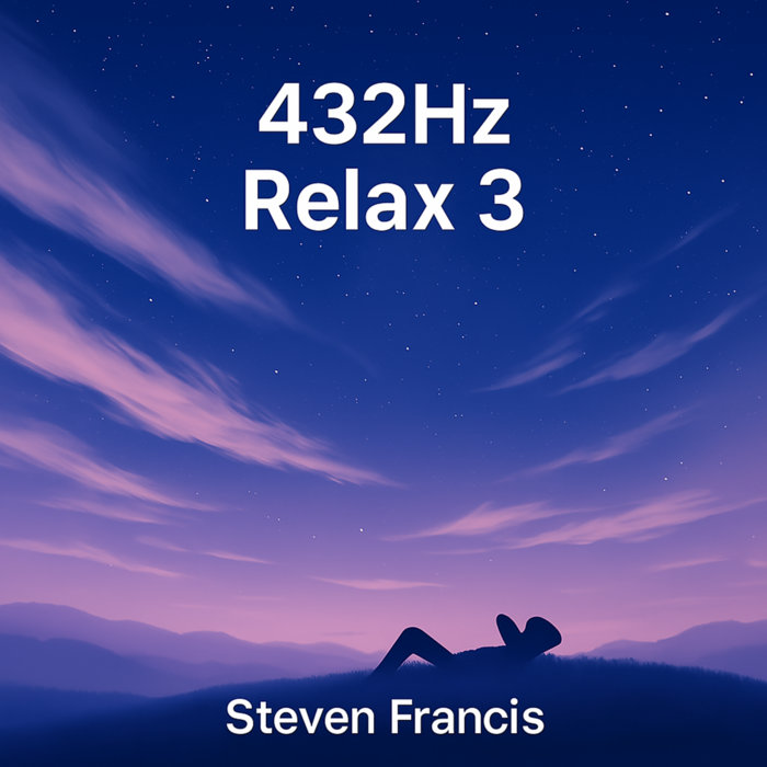 432HZ RELAX 3 | STEVEN FRANCIS