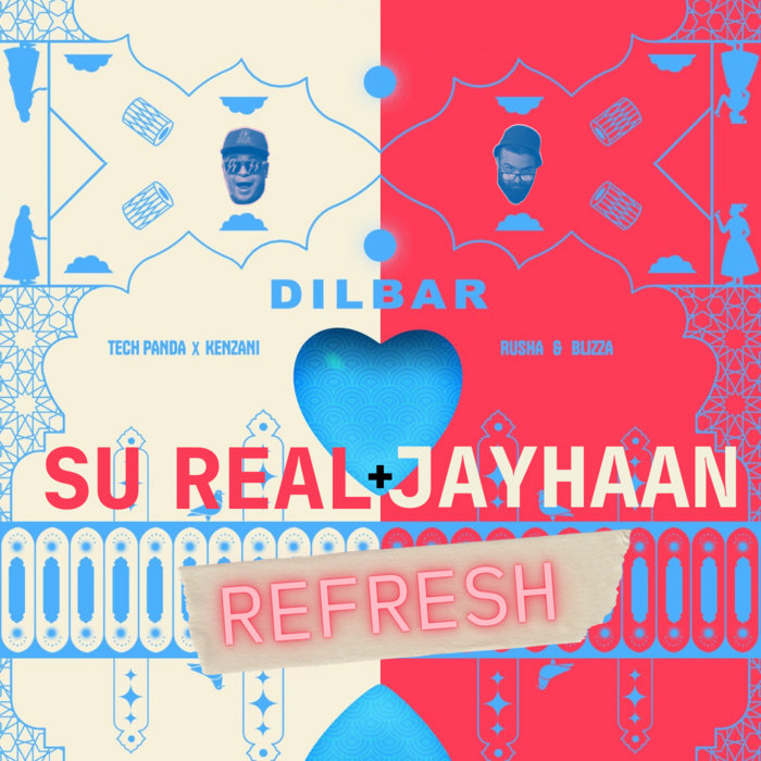 Dilbar (Su Real & Jayhaan Remix) - Tech Panda x Kenzani, Rusha & Blizza | Su Real
