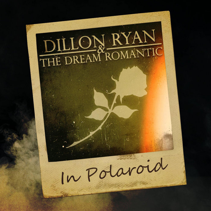 In Polaroid | Dillon Ryan & The Dream Romantic