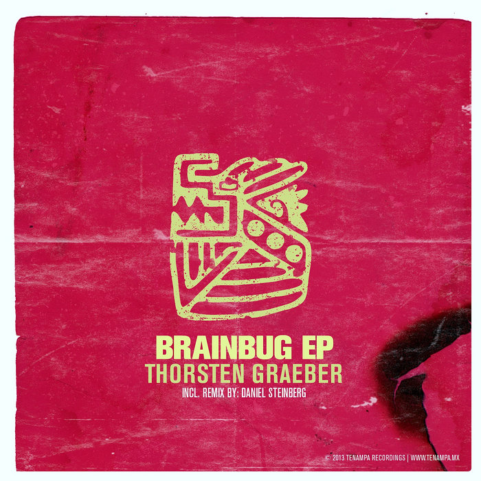 Brainbug w/ Daniel Steinberg Remix | Thorsten Graeber | Tenampa Recordings