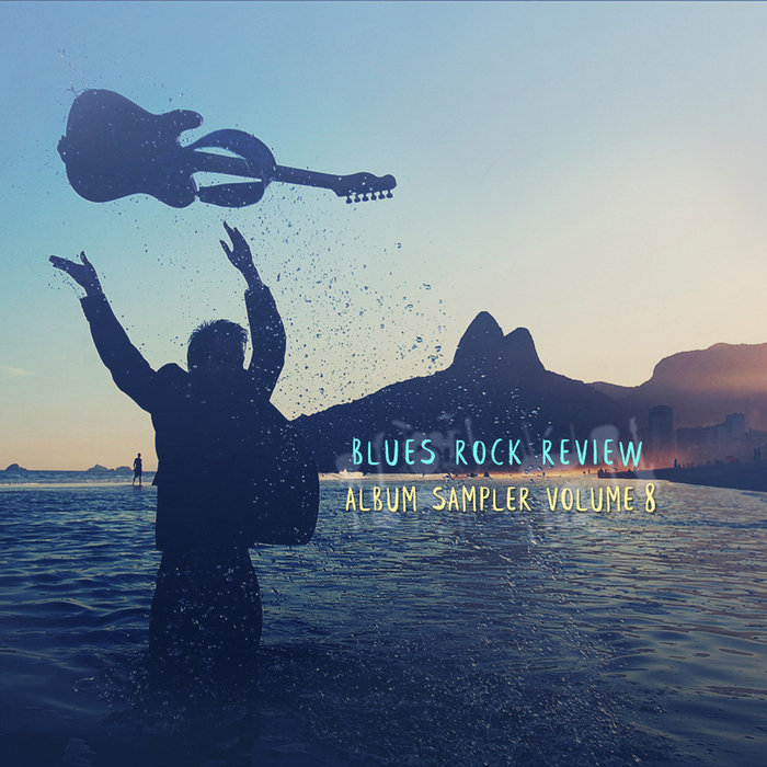 Blues Rock Review Album Sampler: Volume 8 | Blues Rock Review