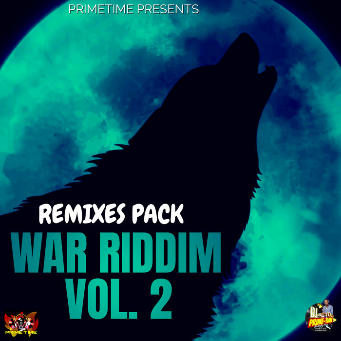 WAR RIDDIM REMIXES PACK VOL. 2 | PRIMETIME MUSIQ
