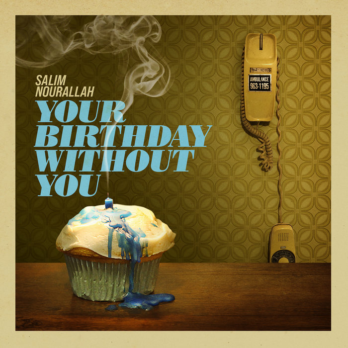 Your Birthday Without You | Salim Nourallah
