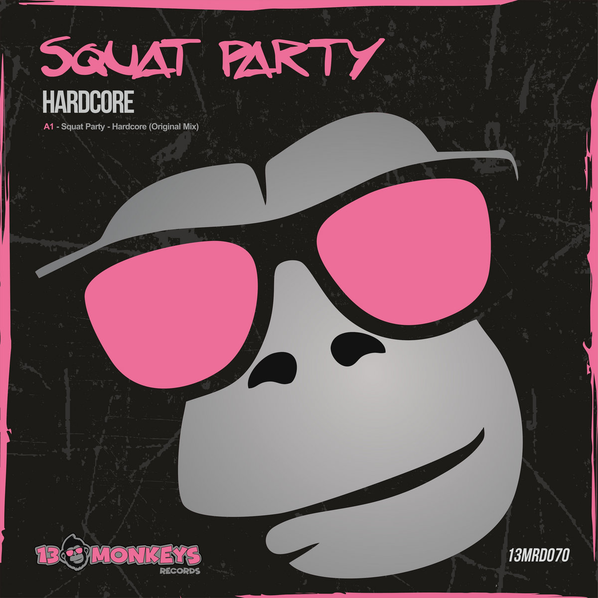 [13MRD070] Squat Party - Hardcore | 13Monkeys Records
